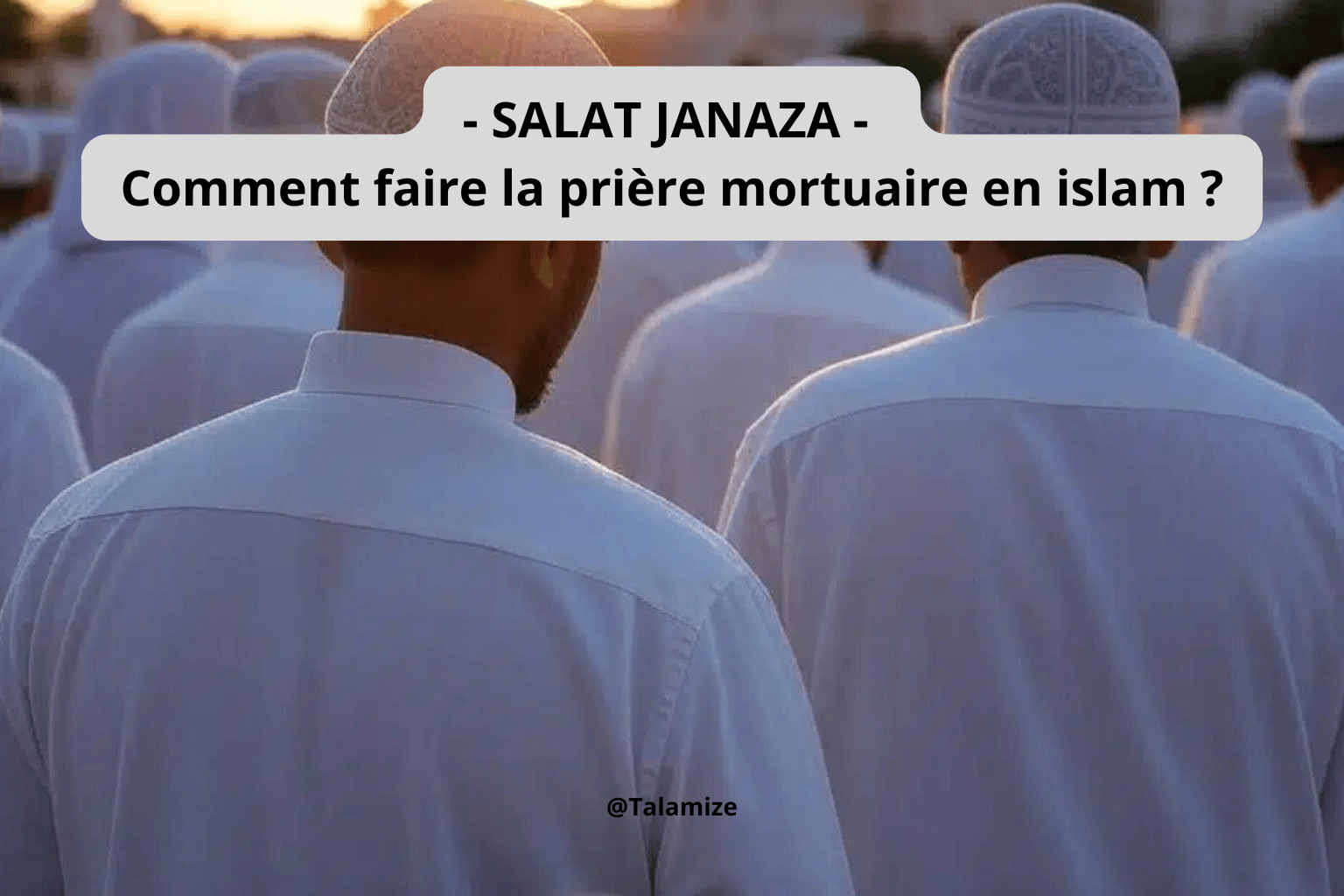 Salat janaza | Comment faire la prière mortuaire en islam